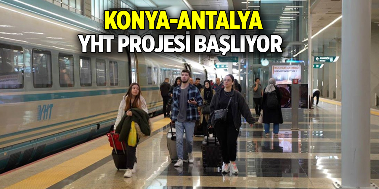 Konya-Antalya YHT Başlıyor